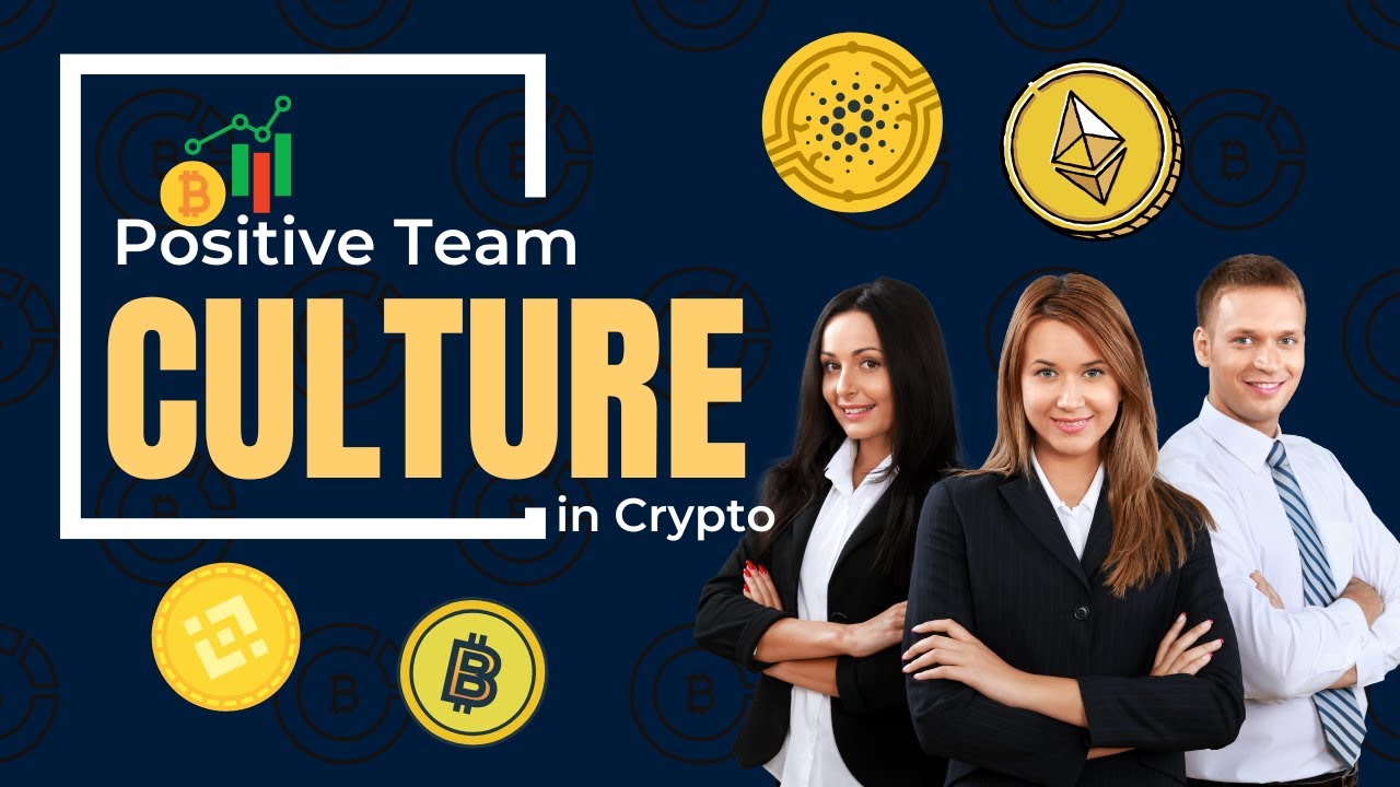 Building a crypto family: The power of positive team culture | Crypto ...