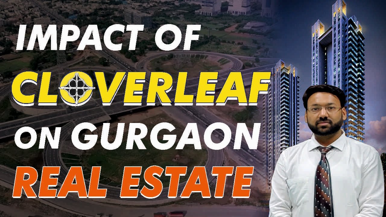 Effect of Clover Leaf on Gurgaon Real Estate | Dwarka Expressway ...