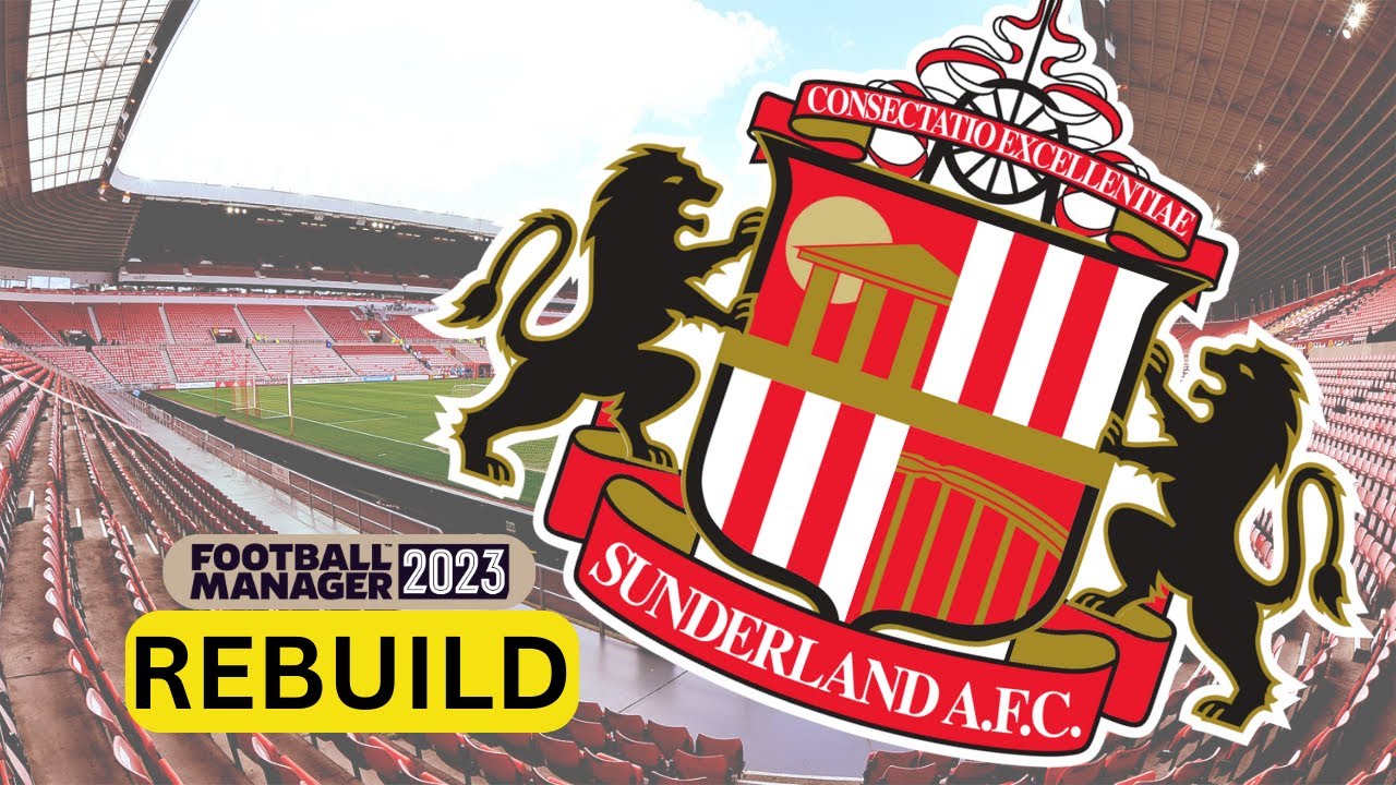 SUNDERLAND Championship to Champions League | FM23 Rebuild | Football ...