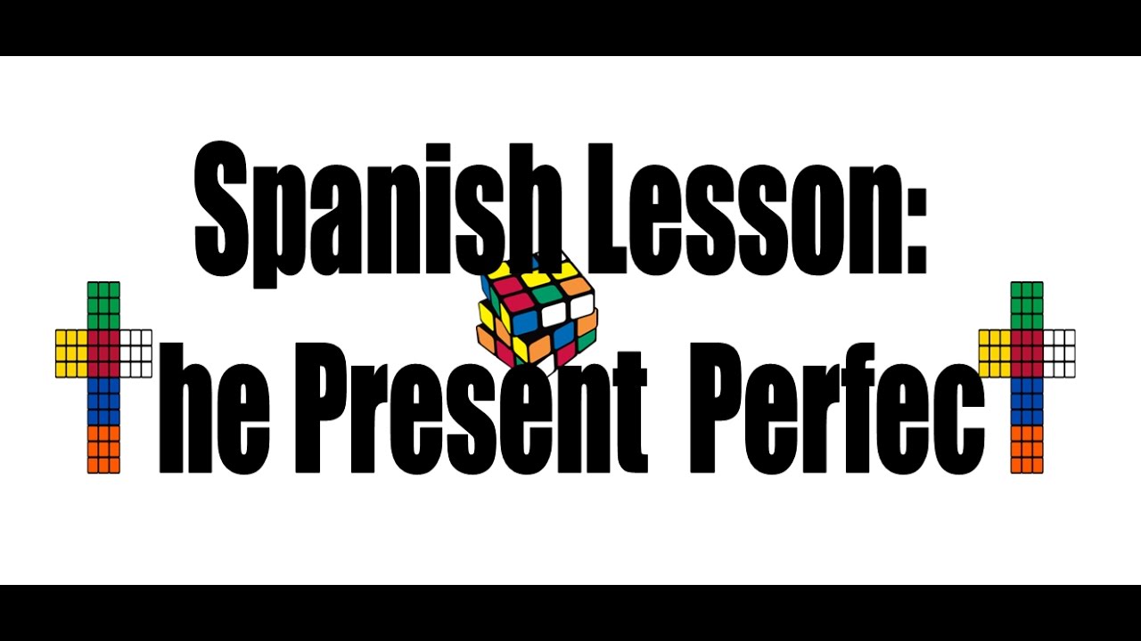 Spanish Lesson The Present Perfect YouTube spanish-lesson-the-present-perfect-youtube