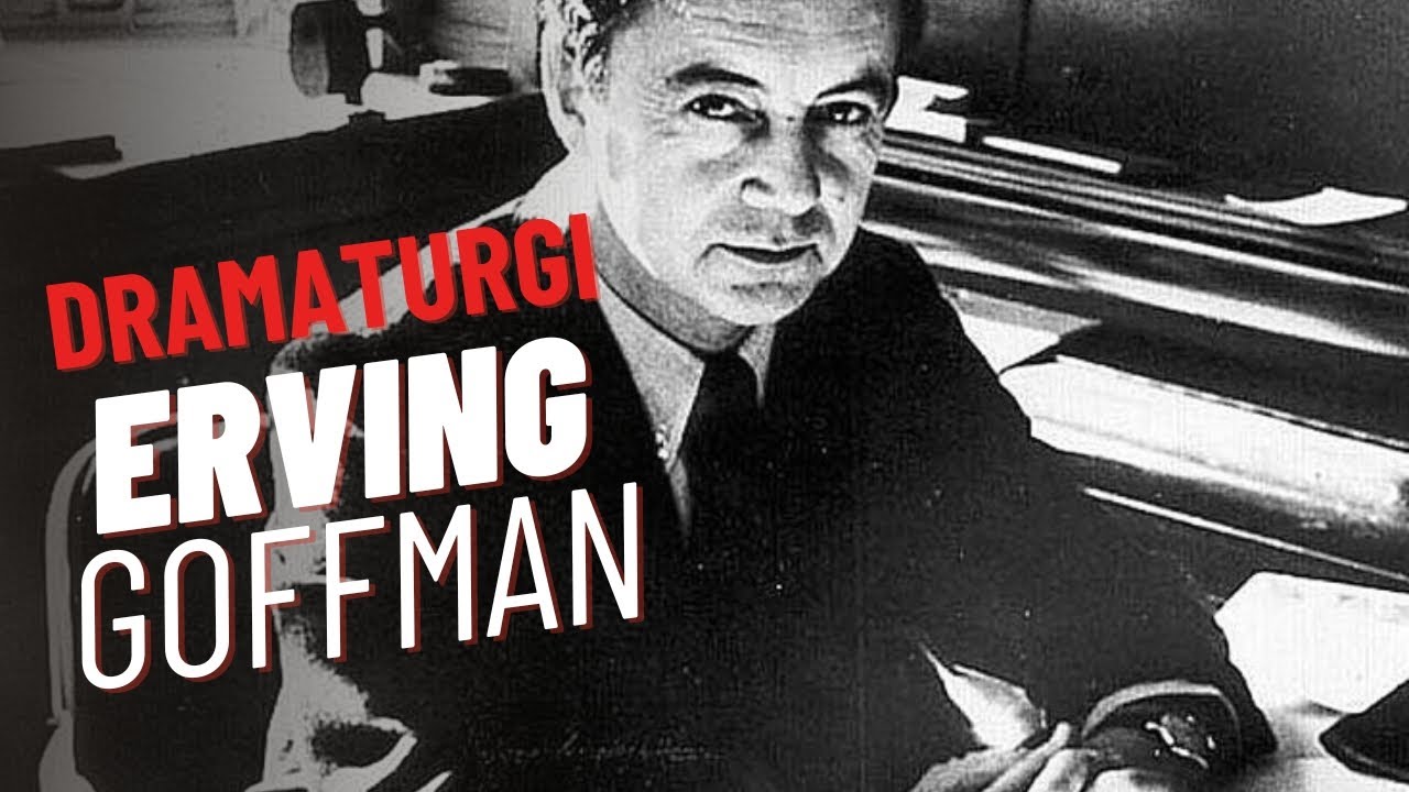 PENJELASAN TENTANG KONSEP TEORI DRAMATURGI DARI ERVING GOFFMAN!!! - YouTube