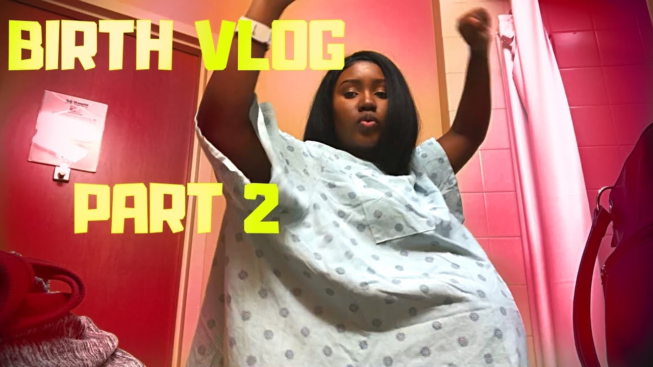 Labor And Delivery Birth Vlog Part 2 Youtube
