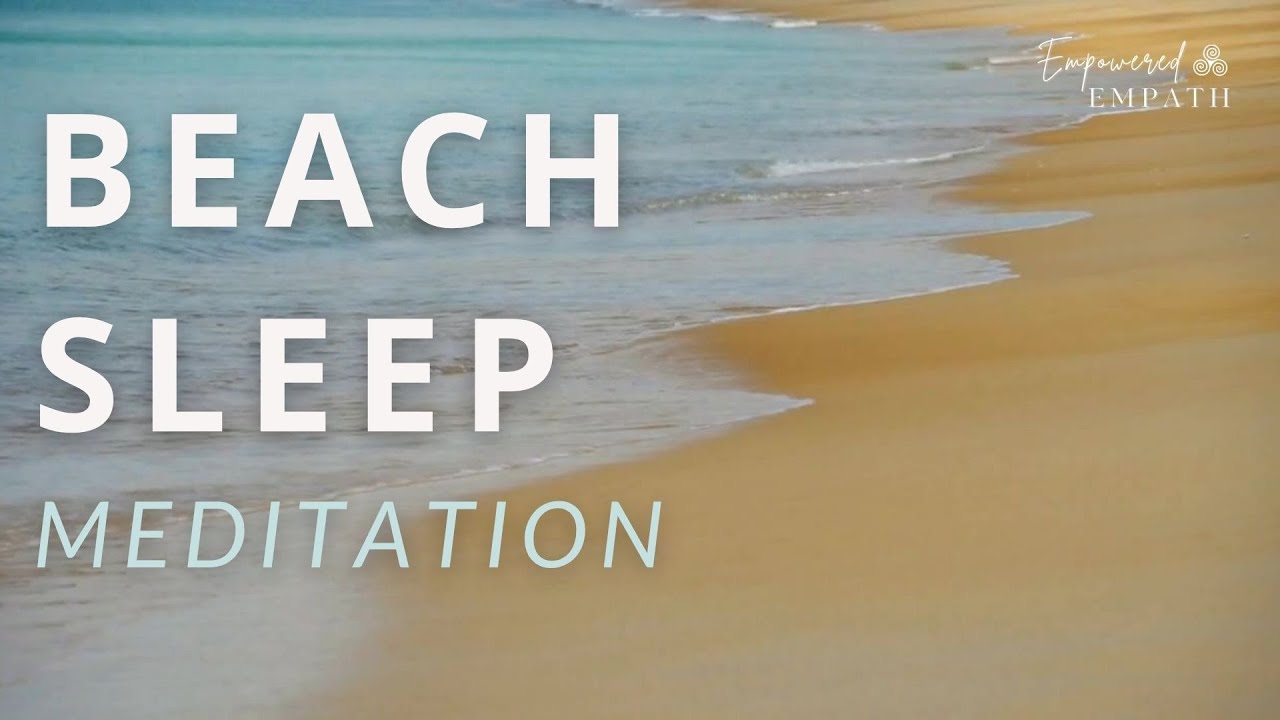 Imagine A Deep Sleep With This Golden Sandy Beach Sleep Meditation ...