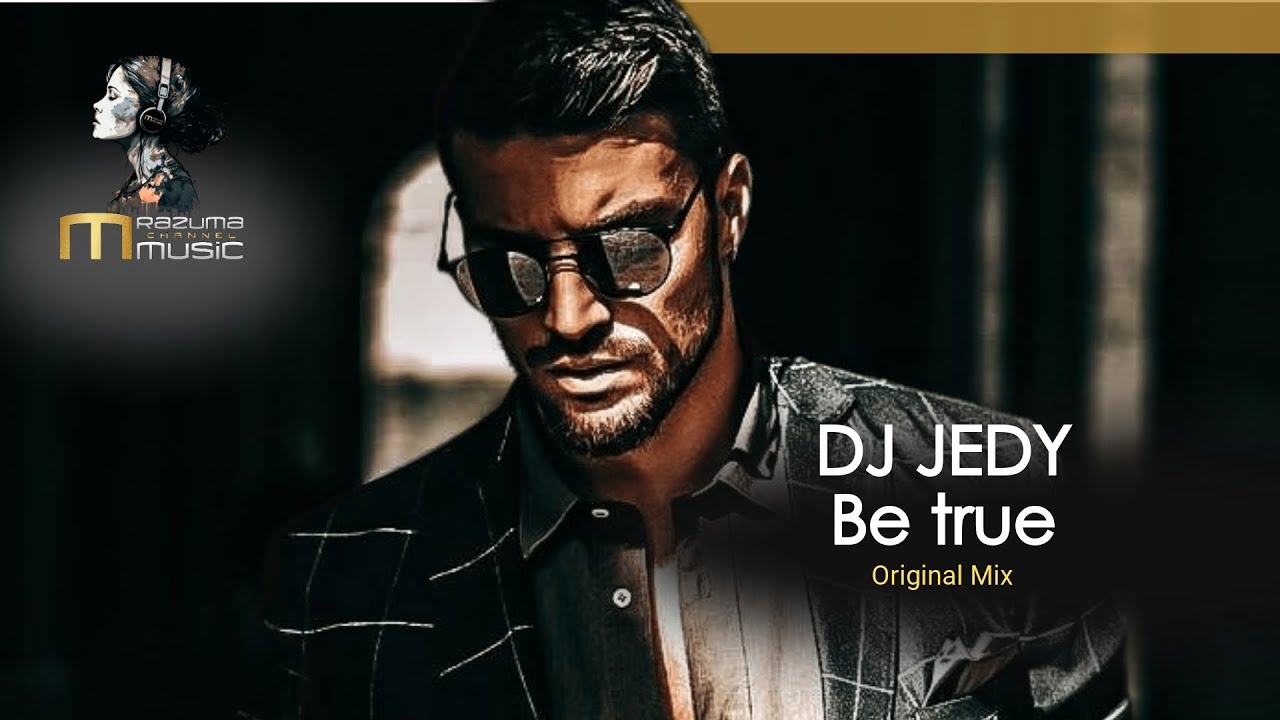 DJ JEDY - Be true Original Mix | NEW MUSIC - YouTube