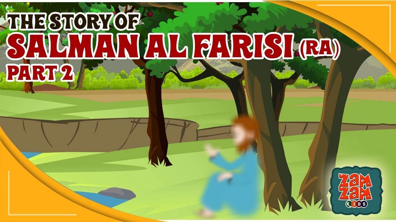 Stories Of Companions Of Prophet | Salman Al Farisi (Ra) | Part 2 ...