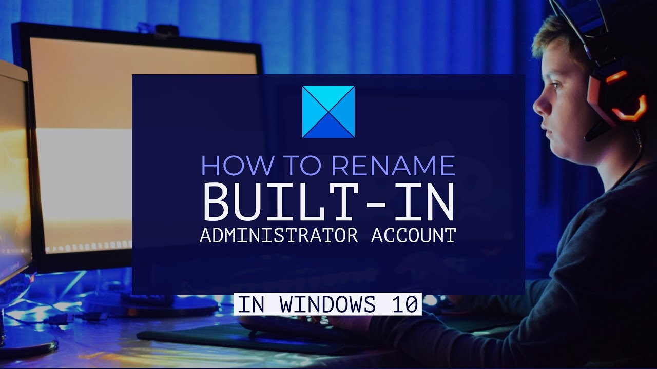How to rename built in Administrator Account in Windows 11/10 - YouTube