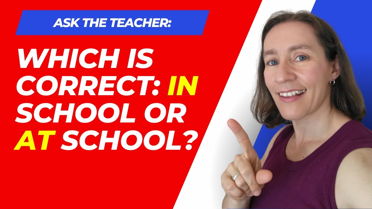 Which is correct - IN school or AT school? - YouTube