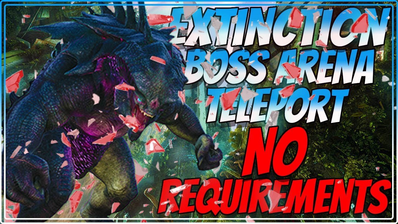 Extinction Boss Area Teleport (NO REQUIEMENTS) In Ark Survival Evolved ...