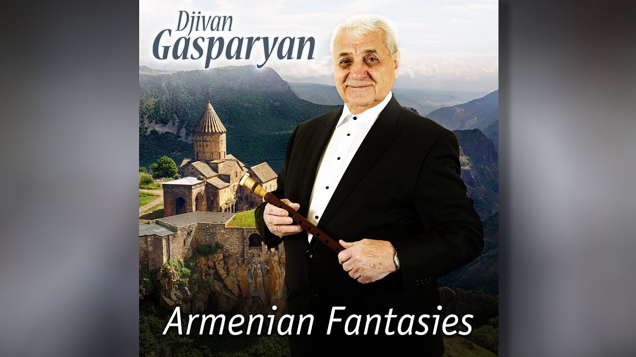 Armenian fantasies - Djivan Gasparyan I Armenian duduk I Армянский ...