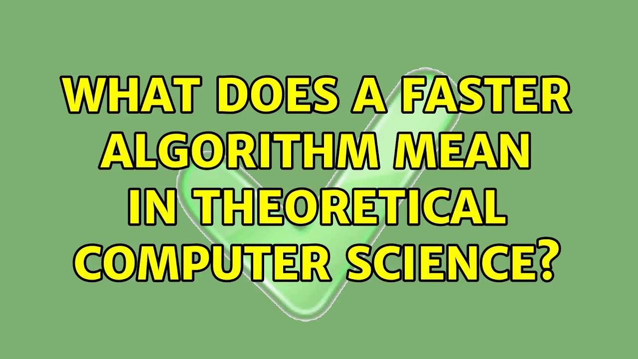 What Does A Faster Algorithm Mean In Theoretical Computer Science 5 what-does-a-faster-algorithm-mean-in-theoretical-computer-science-5