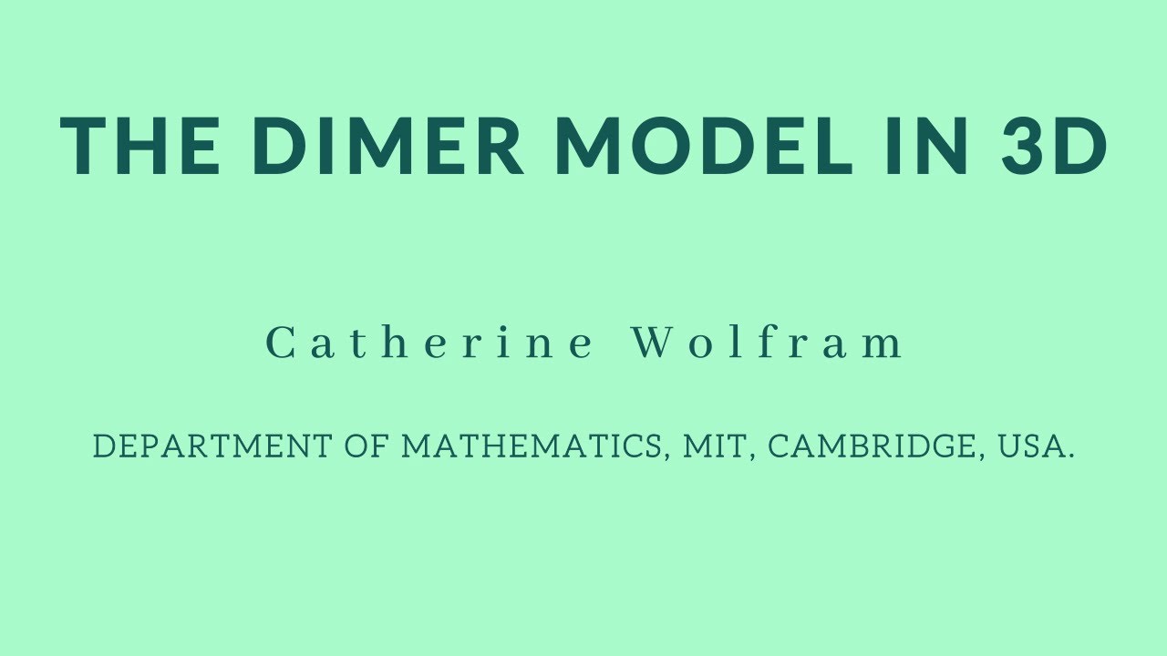 Catherine Wolfram - The dimer model in 3D - YouTube