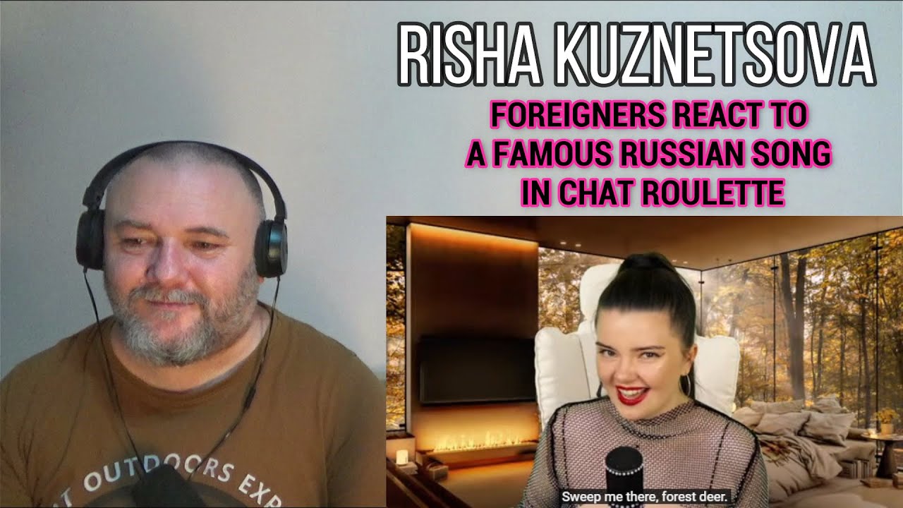 RISHA KUZNETSOVA - FOREIGNERS REACT TO A FAMOUS RUSSIAN SONG IN CHAT ...