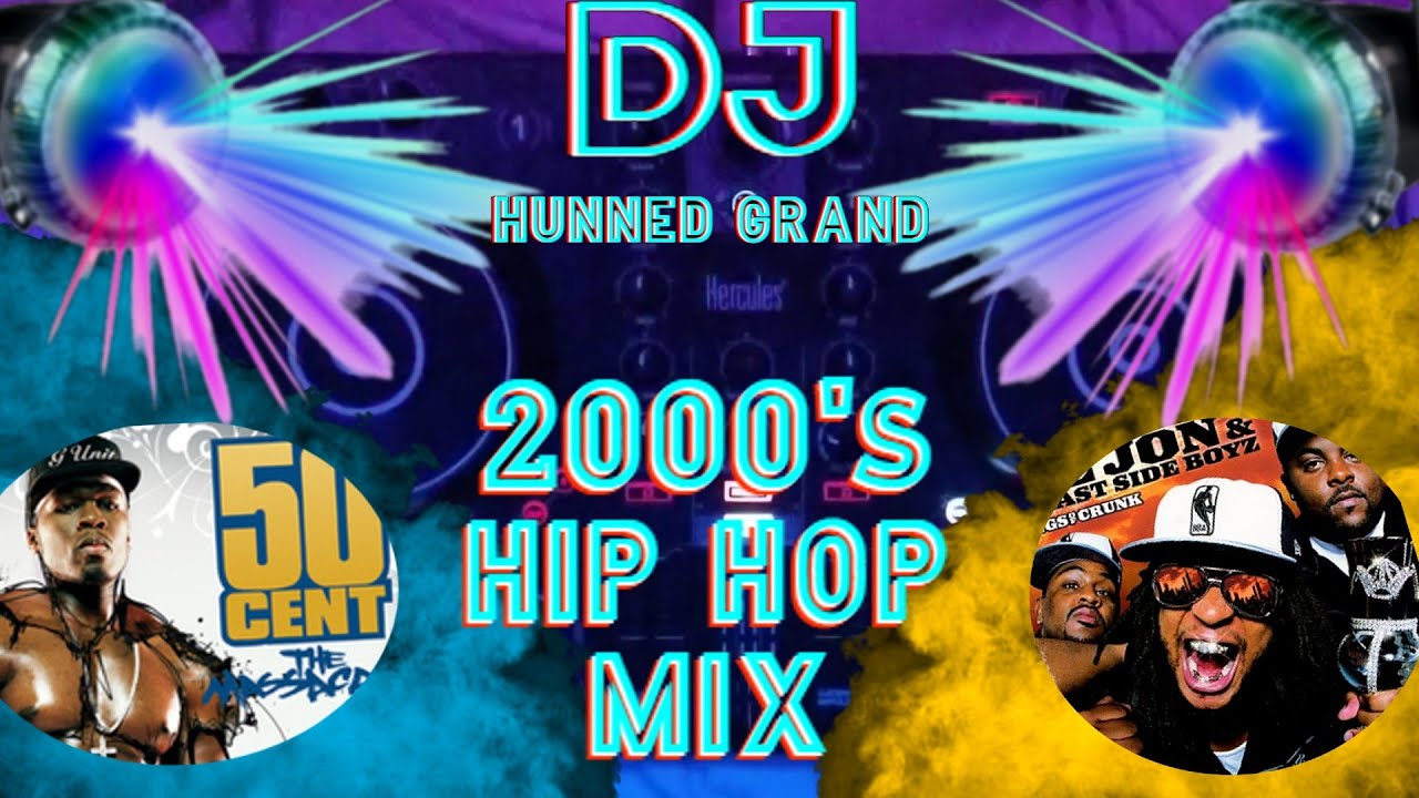 2000 Hip Hop Mix - The Best Of Hip Hop Party Bangers By DJ Hunned Grand ...