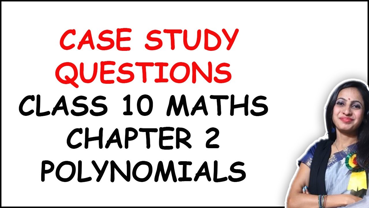 Case Study Questions Class 10 Maths Chapter 2 Polynomials | Board Exams ...
