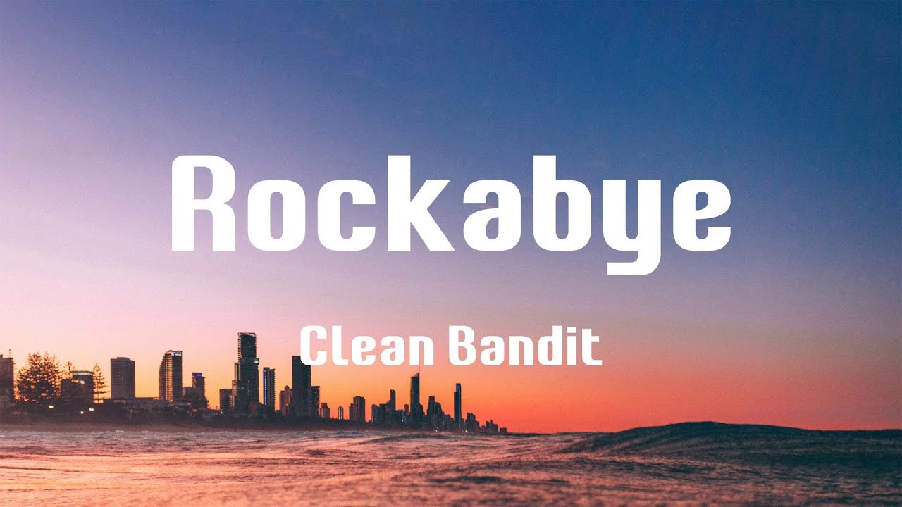Rockabye - Clean Bandit (Lyrics) - YouTube