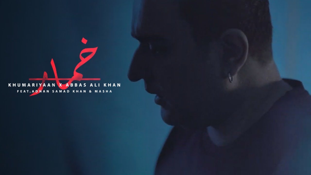 Khumar | Khumariyaan X Abbas Ali Khan | Adnan Samad Khan & Masha | KMJ ...
