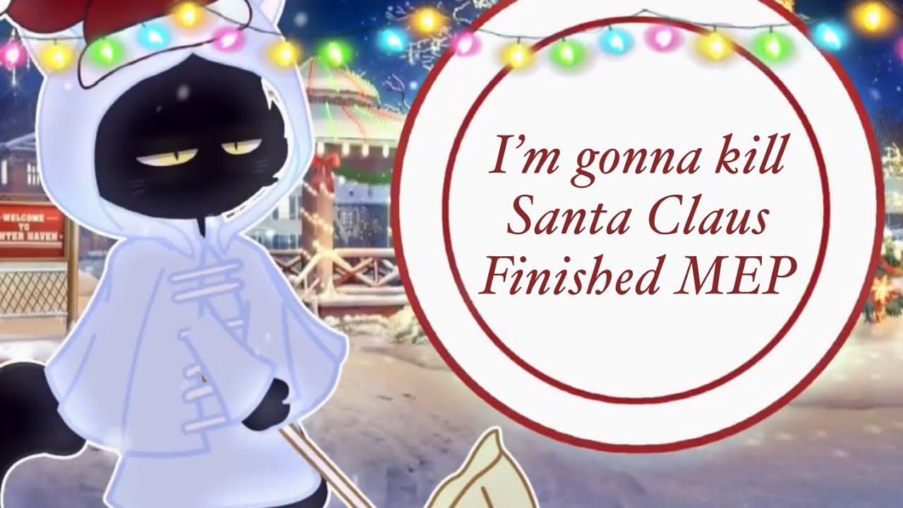 🎅🎄IM GONNA KILL SANTA CLAUS 🎄🎅 | FINISHED GACHA MEP | A Late Christmas ...