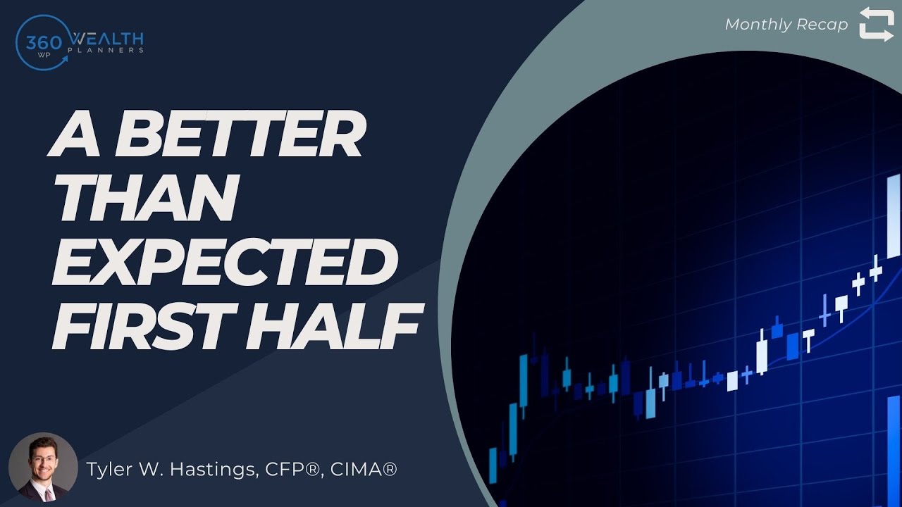 A Better Than Expected First Half | July’s Market Recap - YouTube