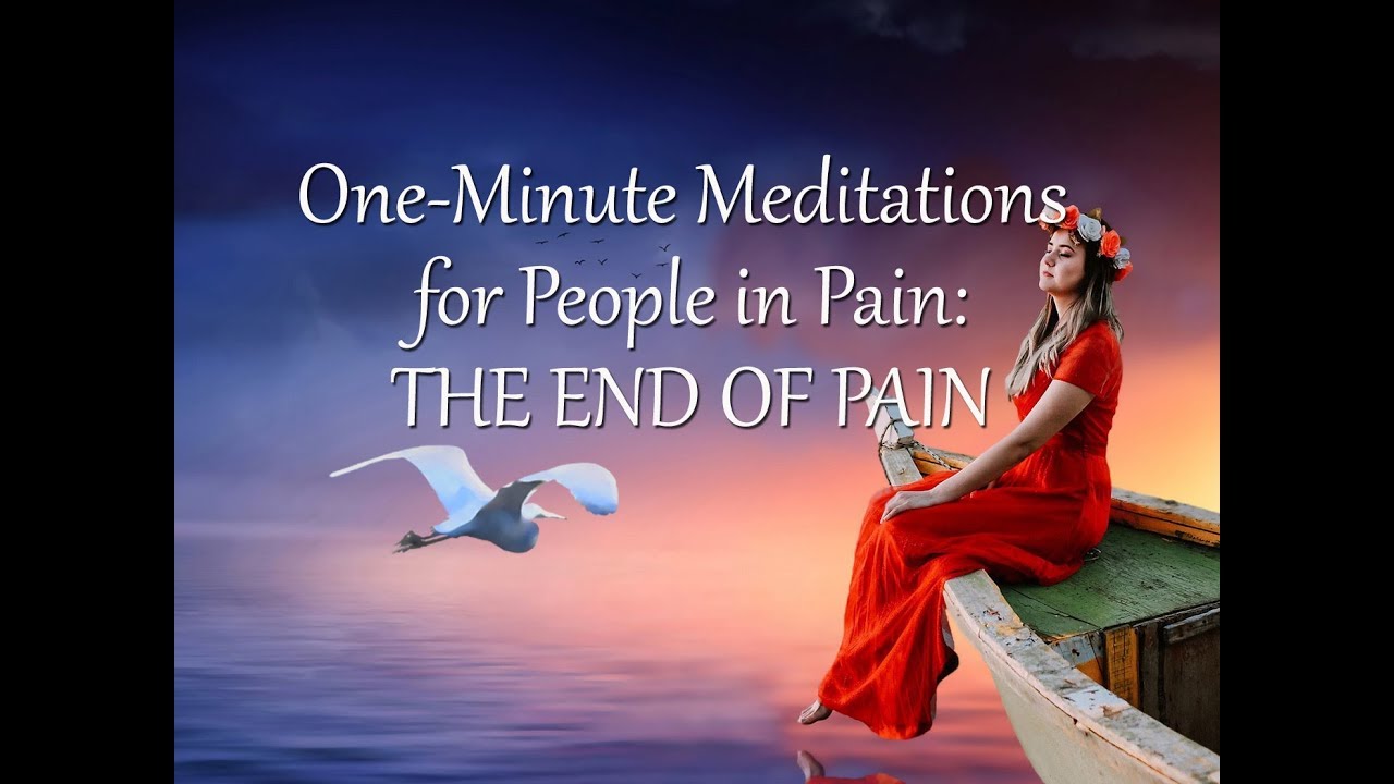 1-Minute Guided Meditation for CHRONIC PAIN RELIEF: "The End of Pain ...