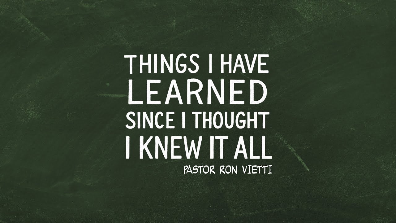 Sunday Morning with Pastor Ron Vietti - "Things I Have Learned Since I ...