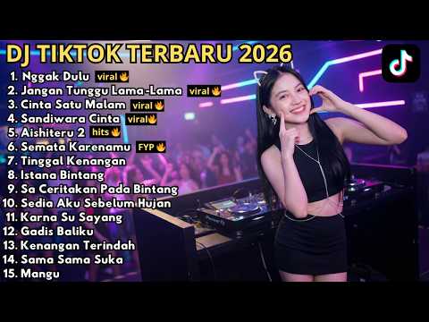 DJ REMIX TIKTOK TERBARU 2026 🎵 NGGAK DULU 🎵 JANGAN TUNGGU LAMA 🎵 CINTA SATU MALAM 🎵 FULL BASS VIRAL