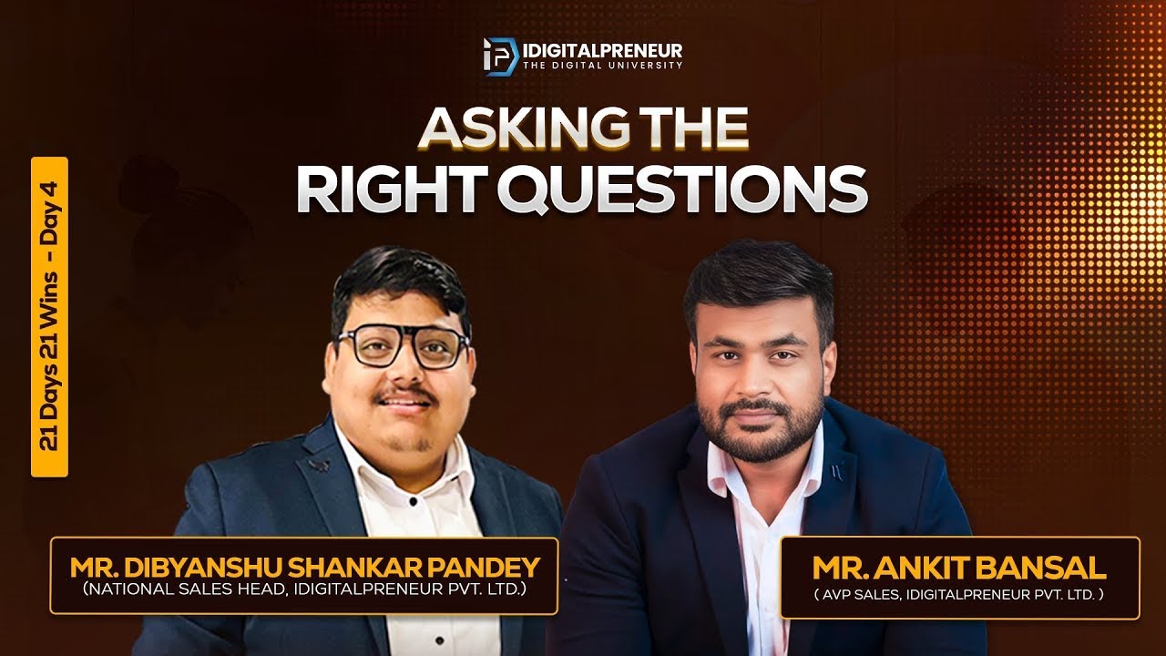Day 4: Asking The Right Questions | 21-Day Sales Series | Mr. Ankit Bansal | IDIGITALPRENEUR ...