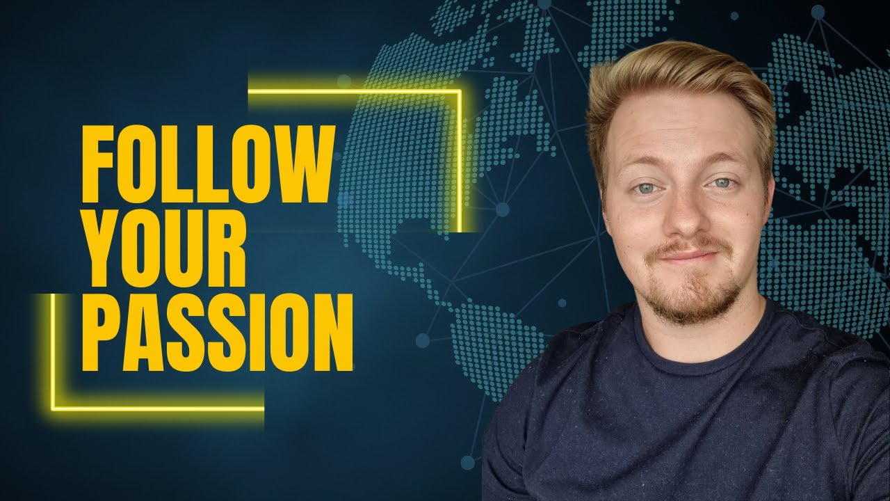 What Does Follow Your Passion Mean YouTube What Does Follow Your Passion Mean YouTube
