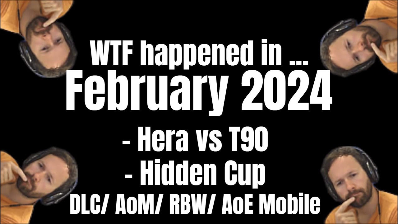 February 2024: Hera vs T90, Hidden Cup, AoM: Retold & RBW, AoE Mobile ...