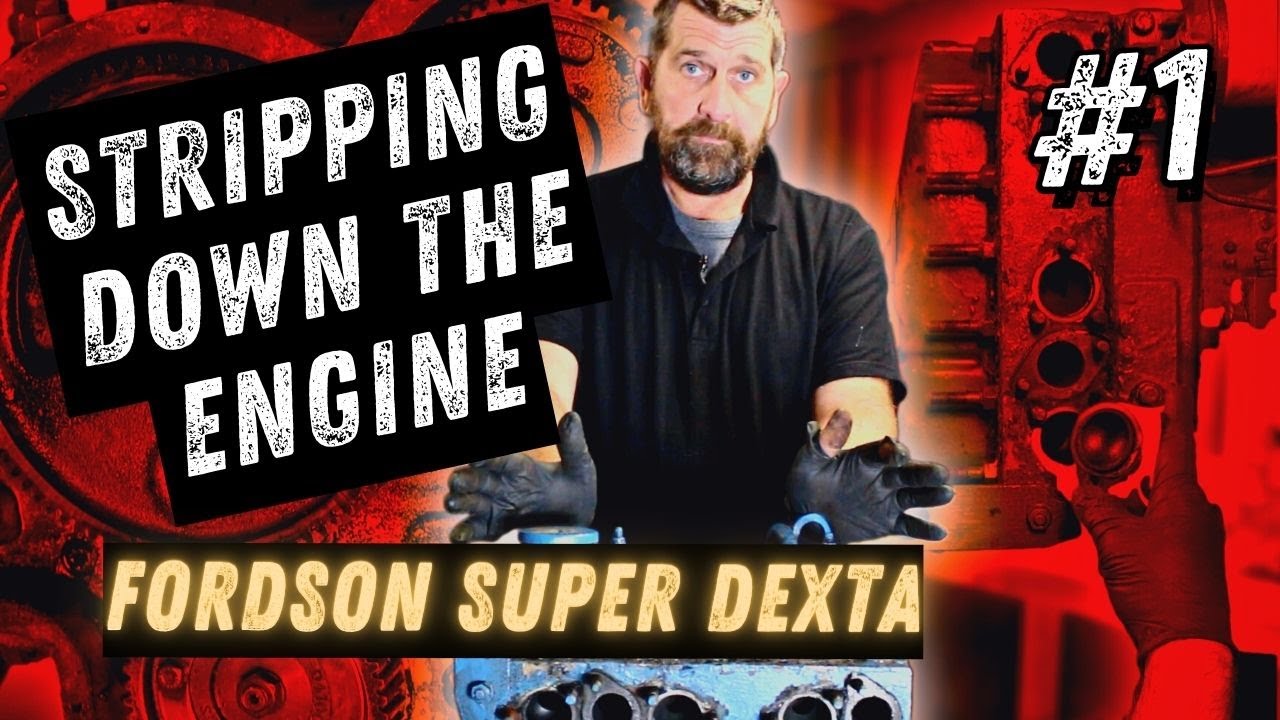 Fordson Super Dexta Engine | PART 1: Stripping Down The Engine - YouTube