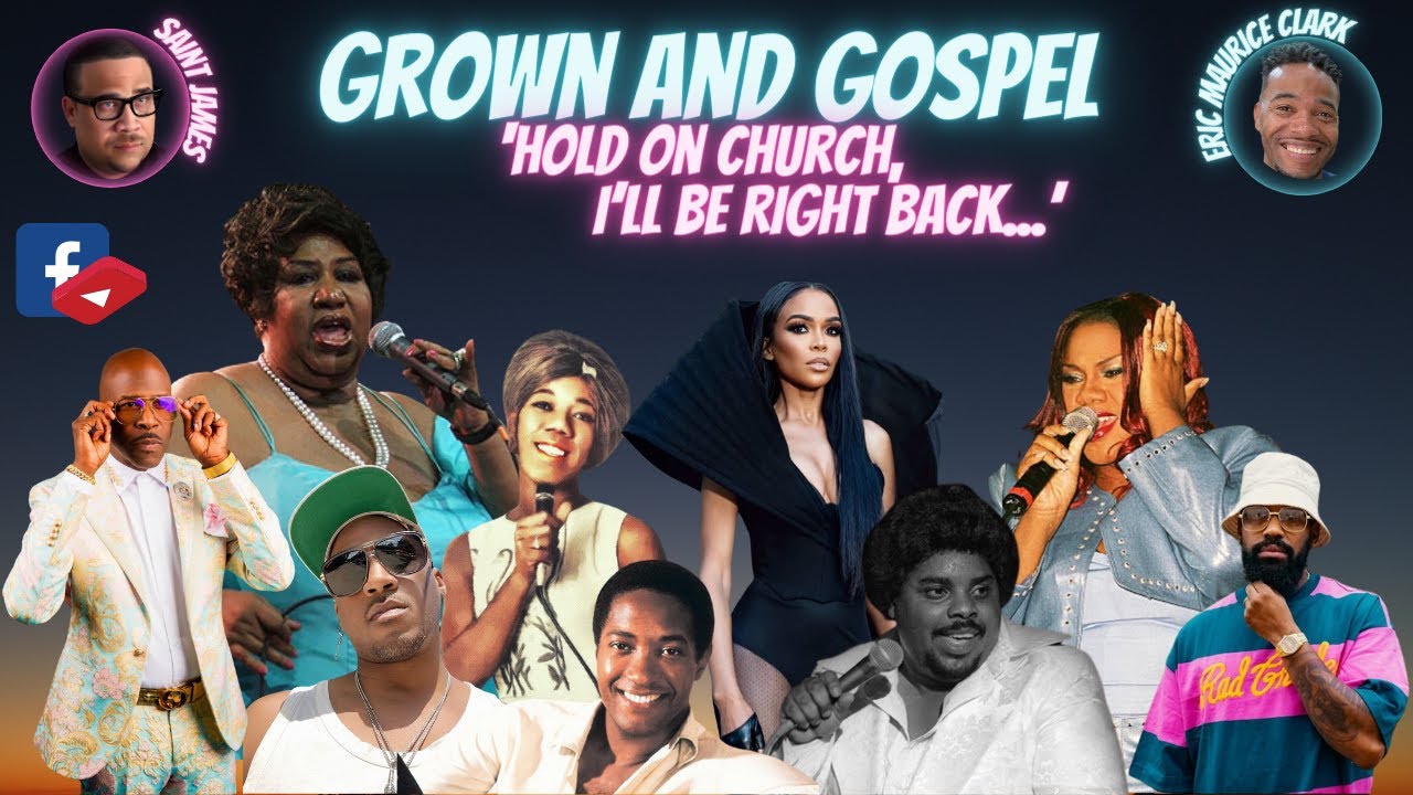 Grown and Gospel - 'Hold On Church, I'll Be Right Back' wSAINT JAMES ...