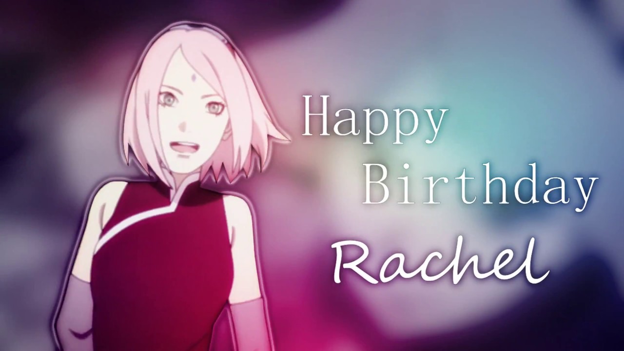[Sakura Haruno] Never Give Up {HAPPY BIRTHDAY RACH} - YouTube
