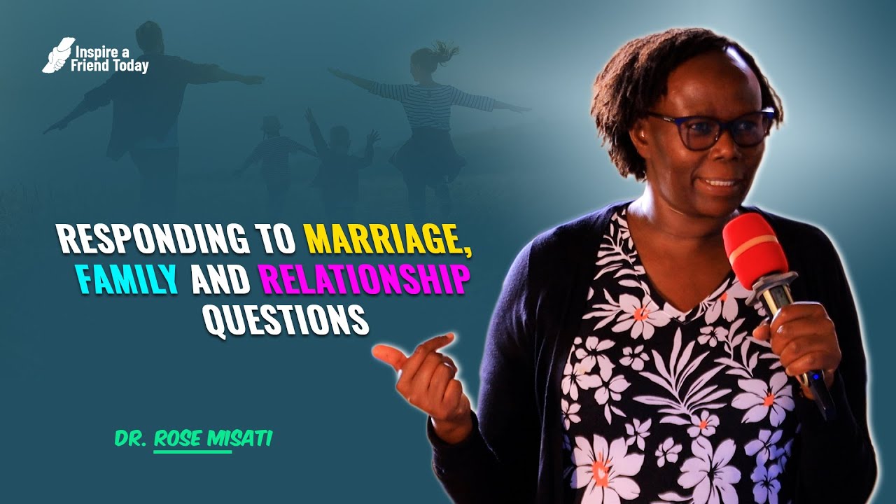 DR. ROSE MISATI RESPONDING TO MARRIAGE, FAMILY AND RELATIONSHIP ...