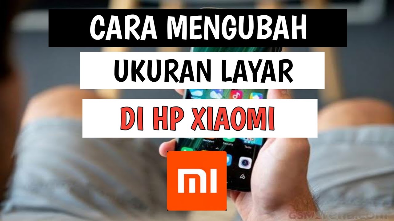CARA MENGUBAH UKURAN LAYAR DI HP XIAOMI - YouTube