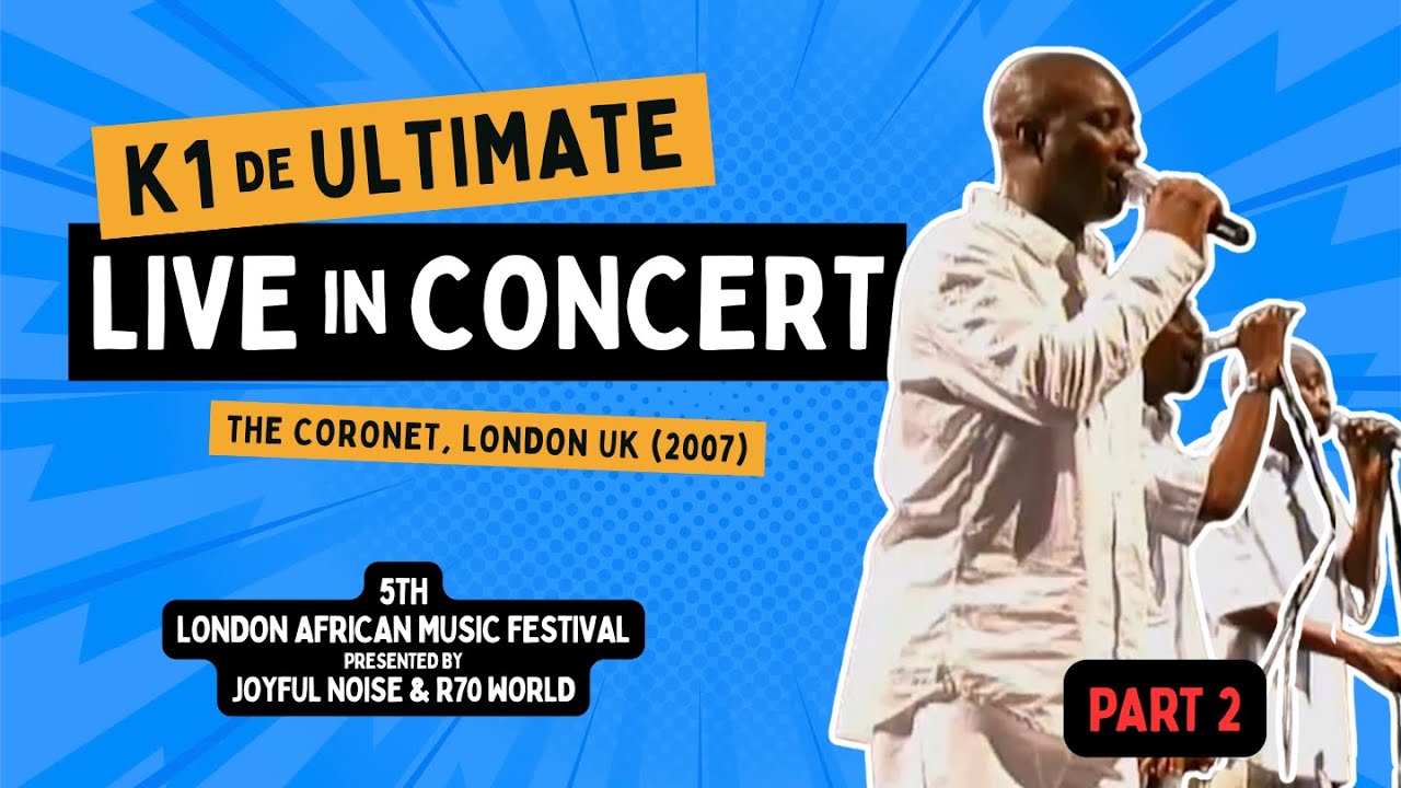 K1 DE ULTIMATE LIVE in CONCERT (PART 2) - 5th London African Music ...