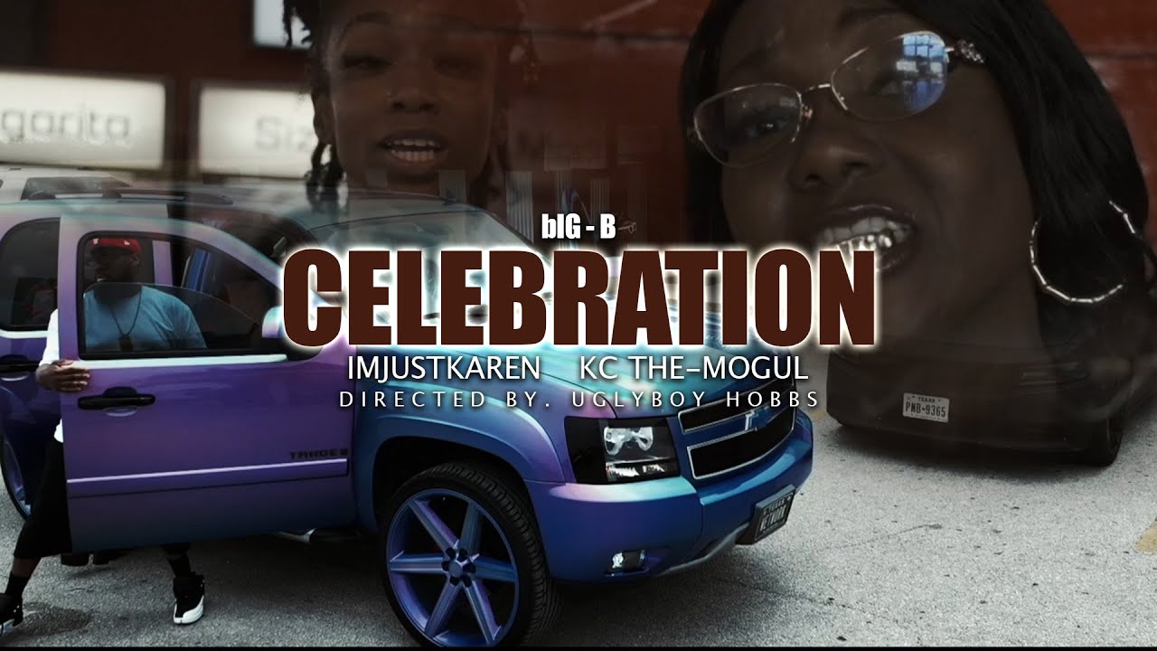 bIG B - Celebration ft. ImjustKaren & KC The-Mogul | Directed by ...