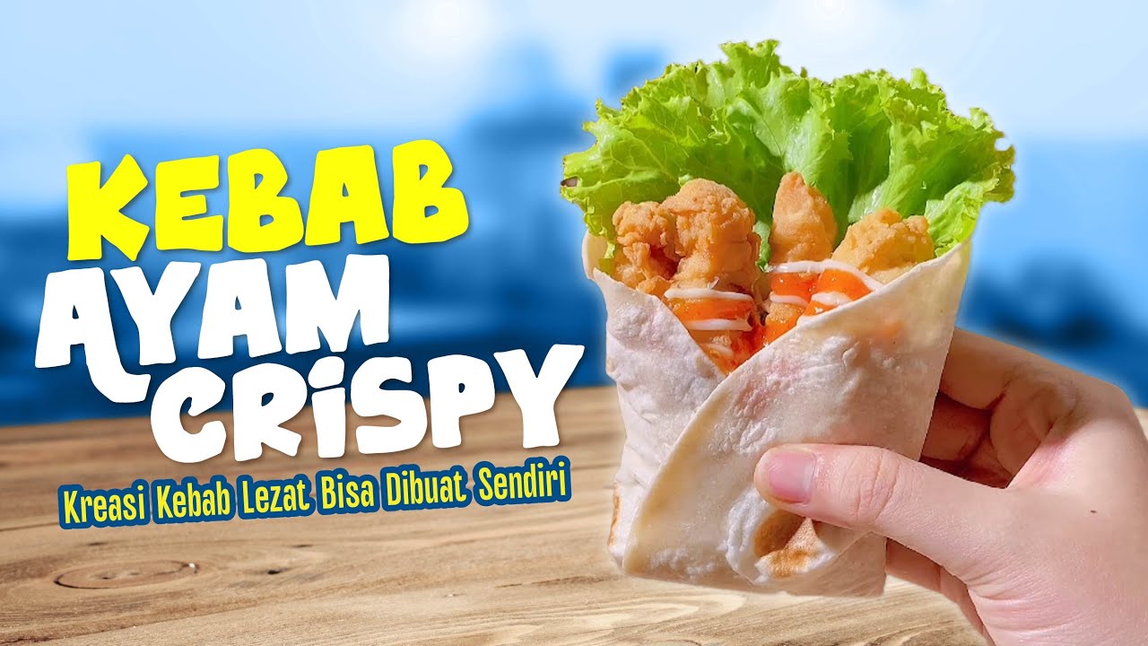 Kebab Ayam Crispy, Kreasi Kebab Lezat Bisa Dibuat Sendiri - YouTube