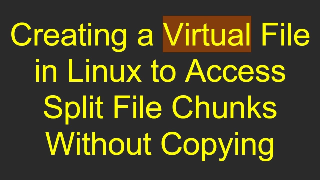 Creating a Virtual File in Linux to Access Split File Chunks Without Copying - YouTube