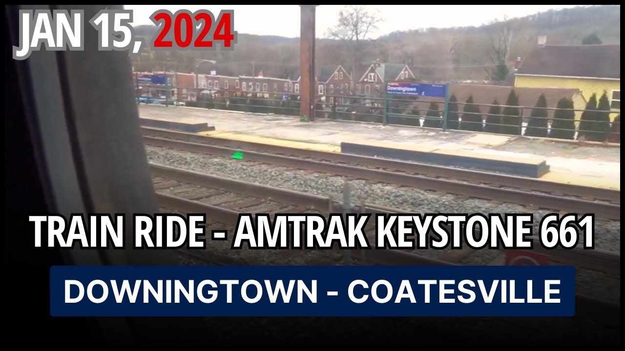 Train Ride - Amtrak Keystone 661: Downingtown - Coatesville | Keystone ...
