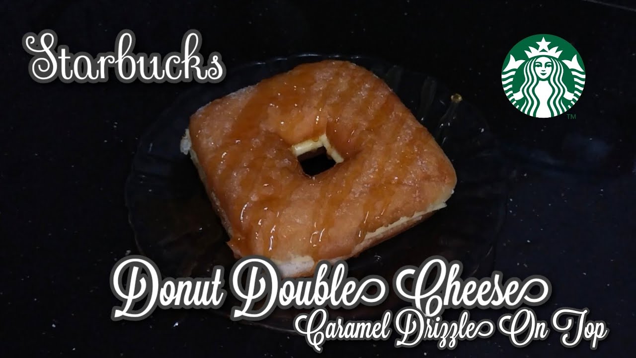 Resepi Donut Starbuck Viral Di Tiktok | Starbucks Donut Double Cheese ...
