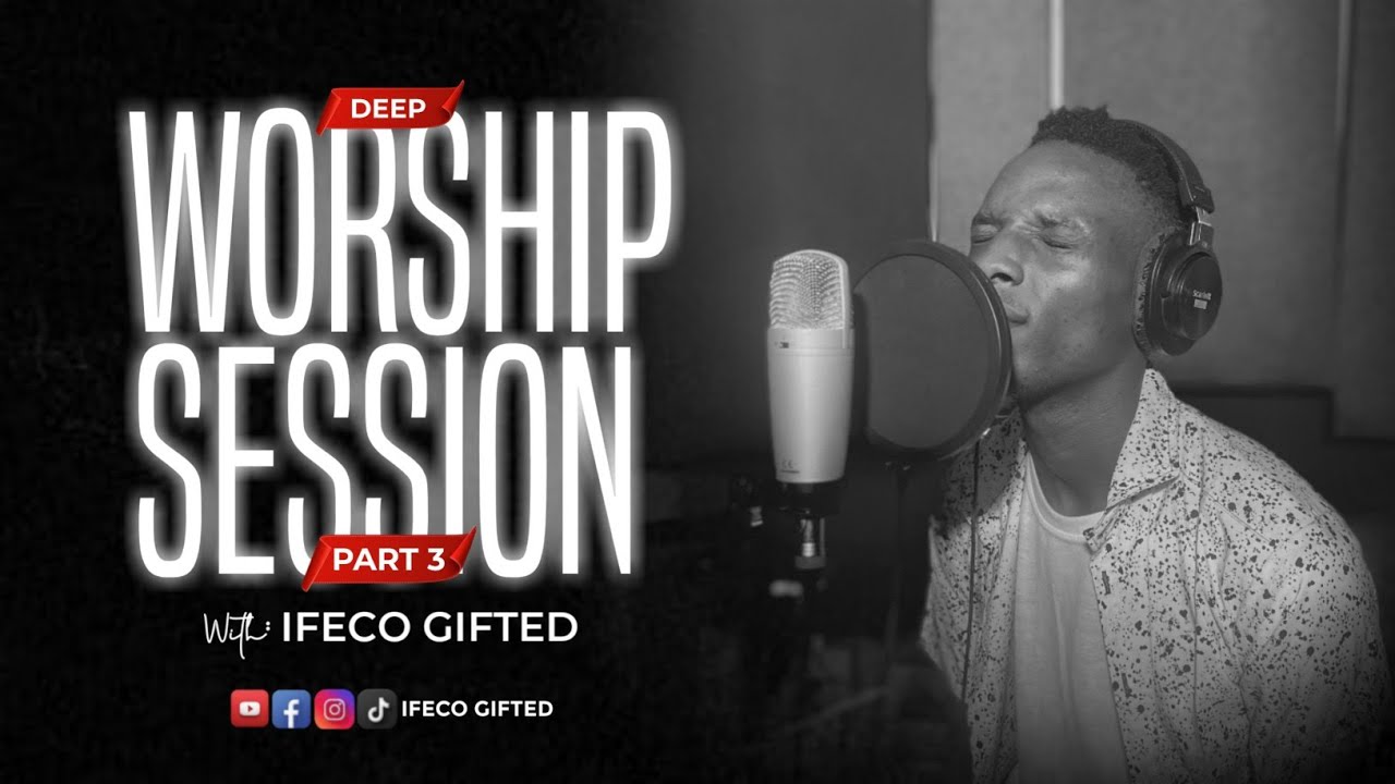 DEEP WORSHIP SESSION ( PART 3 ) WITH: IFECO GIFTED - YouTube
