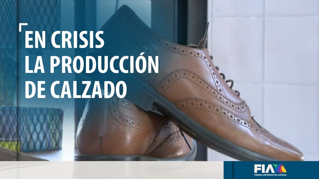 En crisis la producción de calzado en México - YouTube