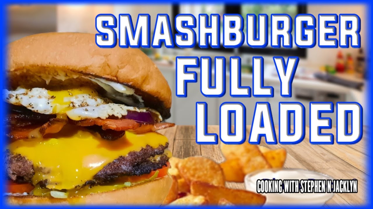 Smash Burger Fully Loaded - YouTube