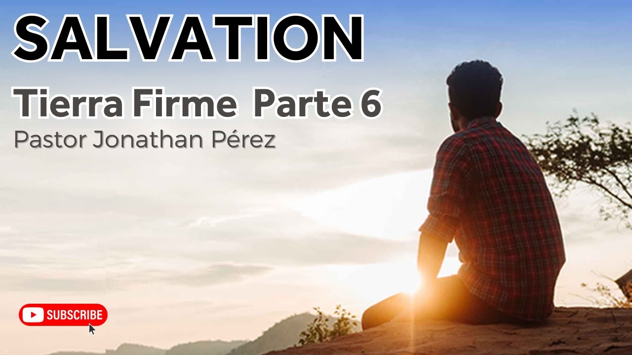 Solid Ground Pt. 6 | Tierra Firme: Salvation Pt. 6 | Pastor Jonathan Perez | 5/26/24 - YouTube