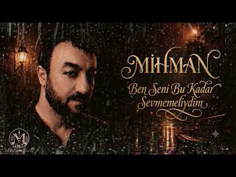Ben Seni Bu Kadar Sevmemeliydim -Mihman