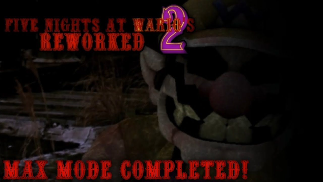 Five Night's at Wario's Reworked 2 Gameplay - Max Mode Completed! - YouTube
