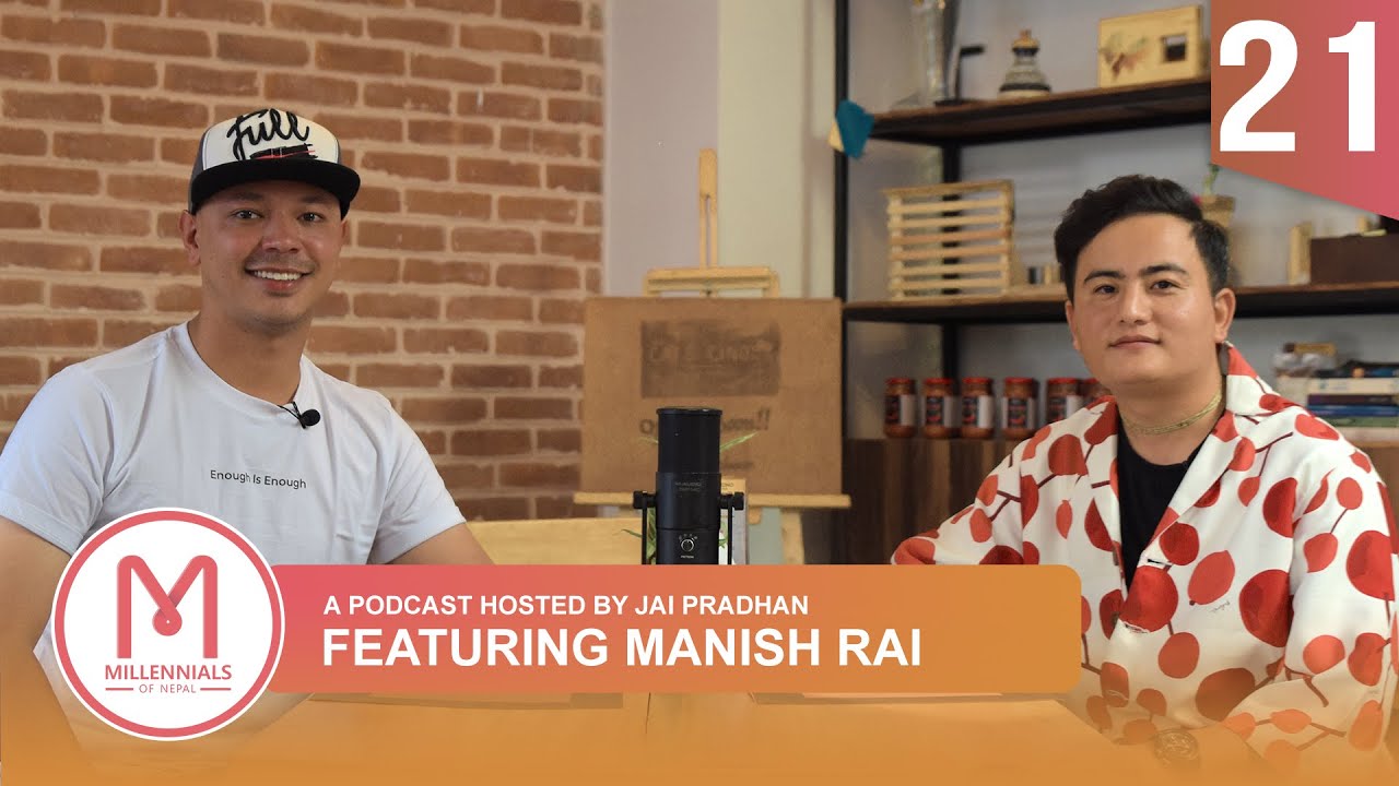Ep : 21 Manish Rai | Jai Pradhan | Millennials Of Nepal - YouTube