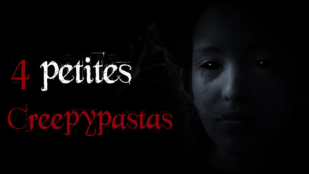 ☠️CREEPYPASTA FR : 4 Petites Creepypasta - YouTube