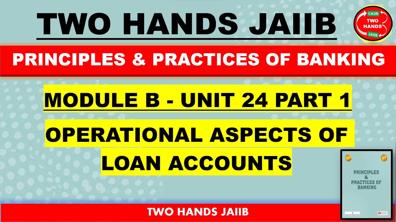 MODULE B UNIT 24 PART 1 I PRINCIPLES AND PRACTICES OF BANKING I TWO HANDS JAIIB I JAIIB PPB I ...