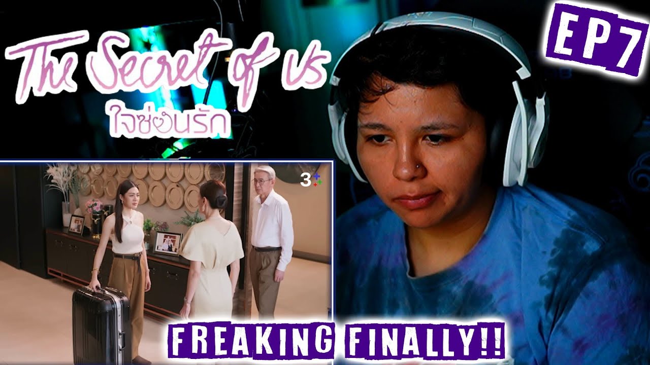 Reacting ใจซ่อนรัก The Secret Of Us | EP7 | The Secret of Us Reactions ...