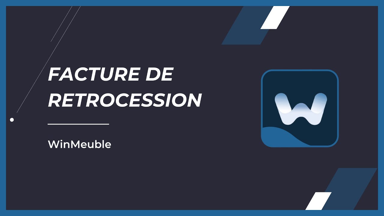 Facture de rétrocession [WinMeuble] - YouTube